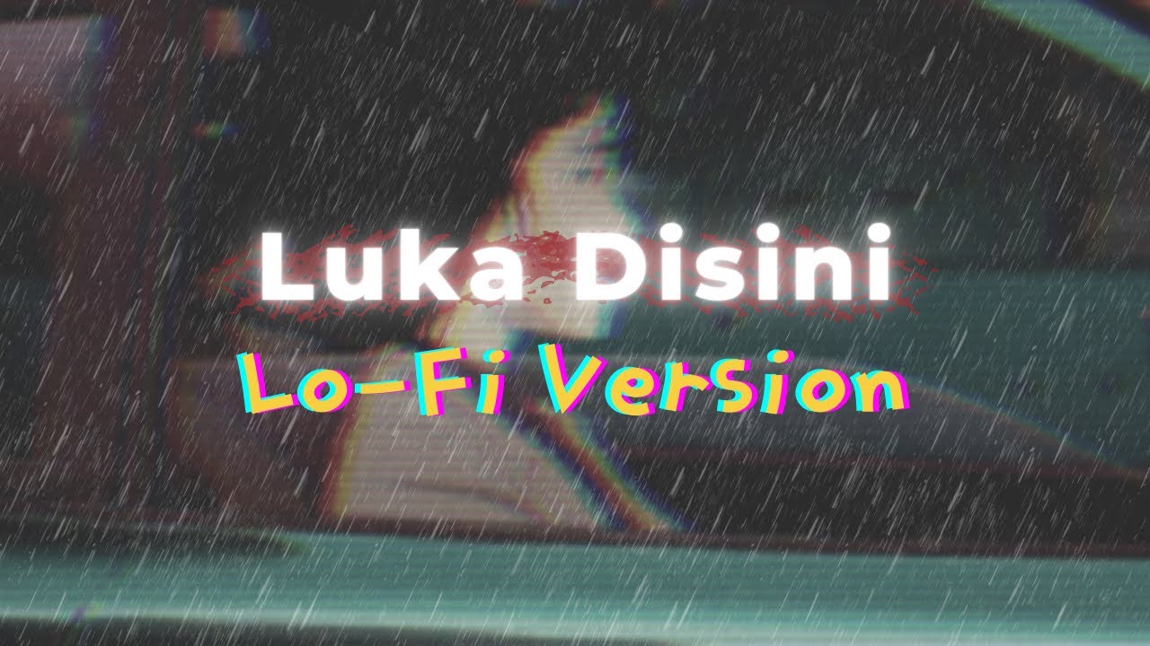 Luka Disini LoFi Version | LoFi Indonesia Cover - YouTube Music