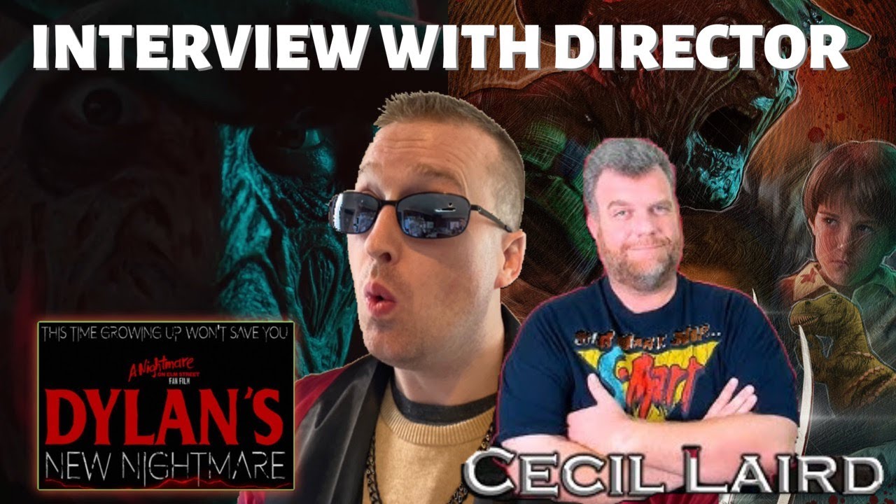 Interview with Cecil Laird - The Director of Dylan's New Nightmare ...