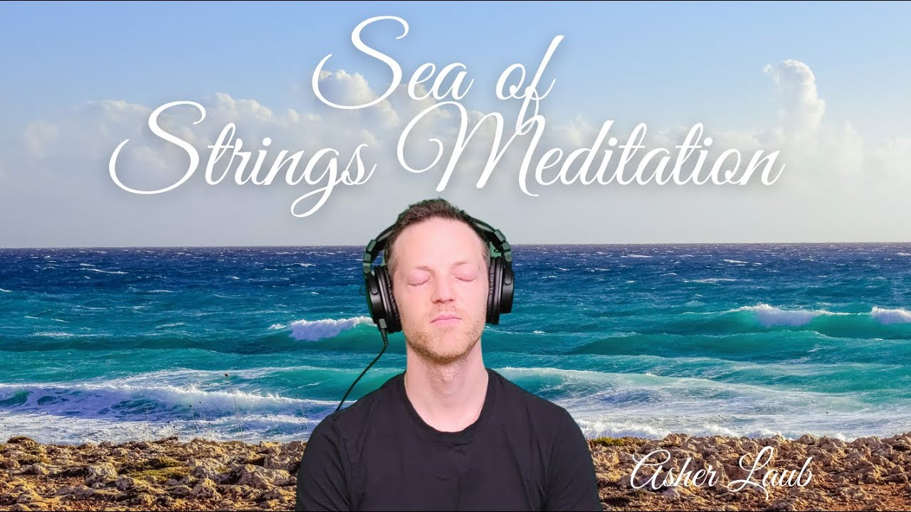 sea of strings meditation 1 hr [Asher Laub] - YouTube