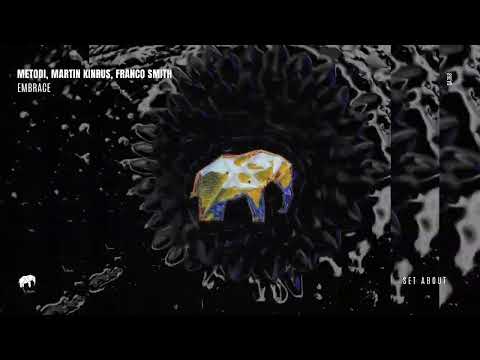 METODI, Franco Smith, Martin Kinrus - Embrace (Original Mix) [SET ABOUT MUSIC]