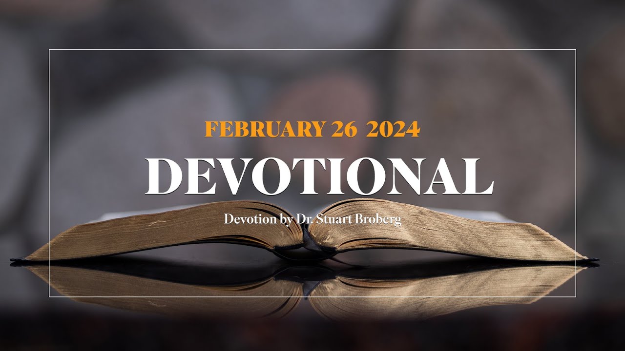 Devotion for February 26, 2024 with Dr. Stuart Broberg - YouTube