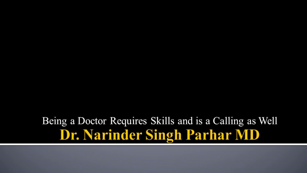 Being a Doctor Requires Skills and is a Calling as Well – Dr. Narinder Singh Parhar MD - YouTube