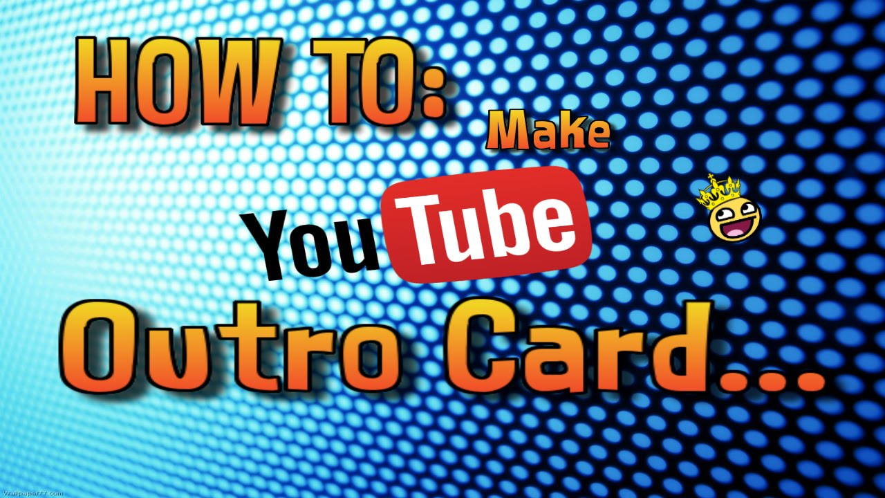 How To: Make YouTube Outro Card |King Jayms| - YouTube