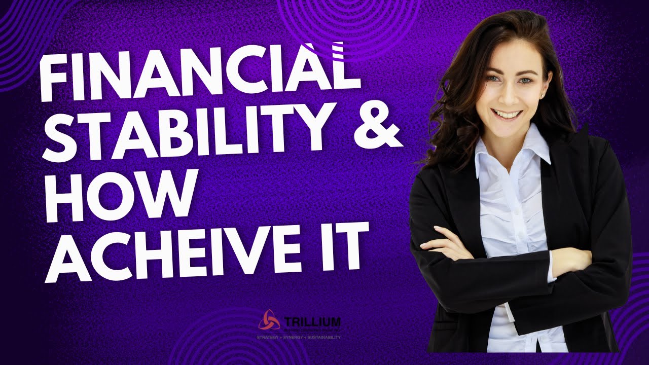 Understanding Financial Stability and How to Achieve it - YouTube