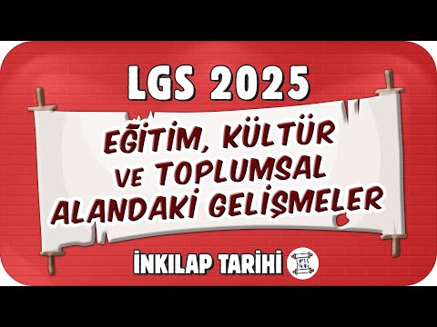 Eğitim, Kültür ve Toplumsal Alandaki Gelişmeler 📕 8. Sınıf İnkılap #2025LGS