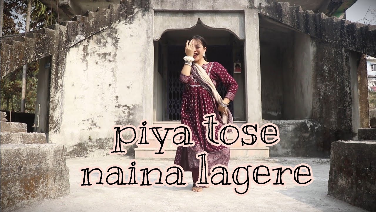 Piya tose naina lage re | Parikshya limbu | Dance - YouTube