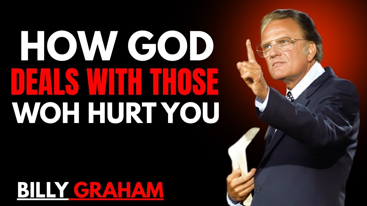 🙏 How God Deals With Those Who Hurt You | Billy Graham Best Powerful ...