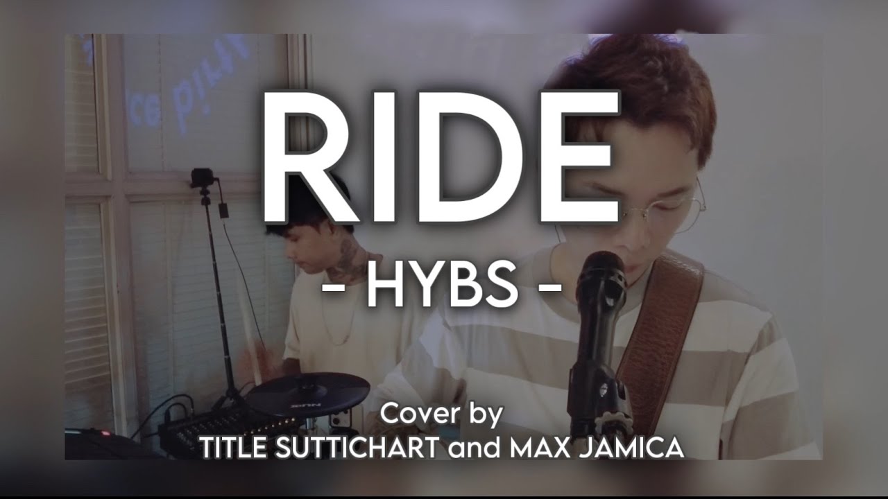 HYBS - Ride ( Cover by TITLE SUTTICHART and MAX JAMICA ) - YouTube