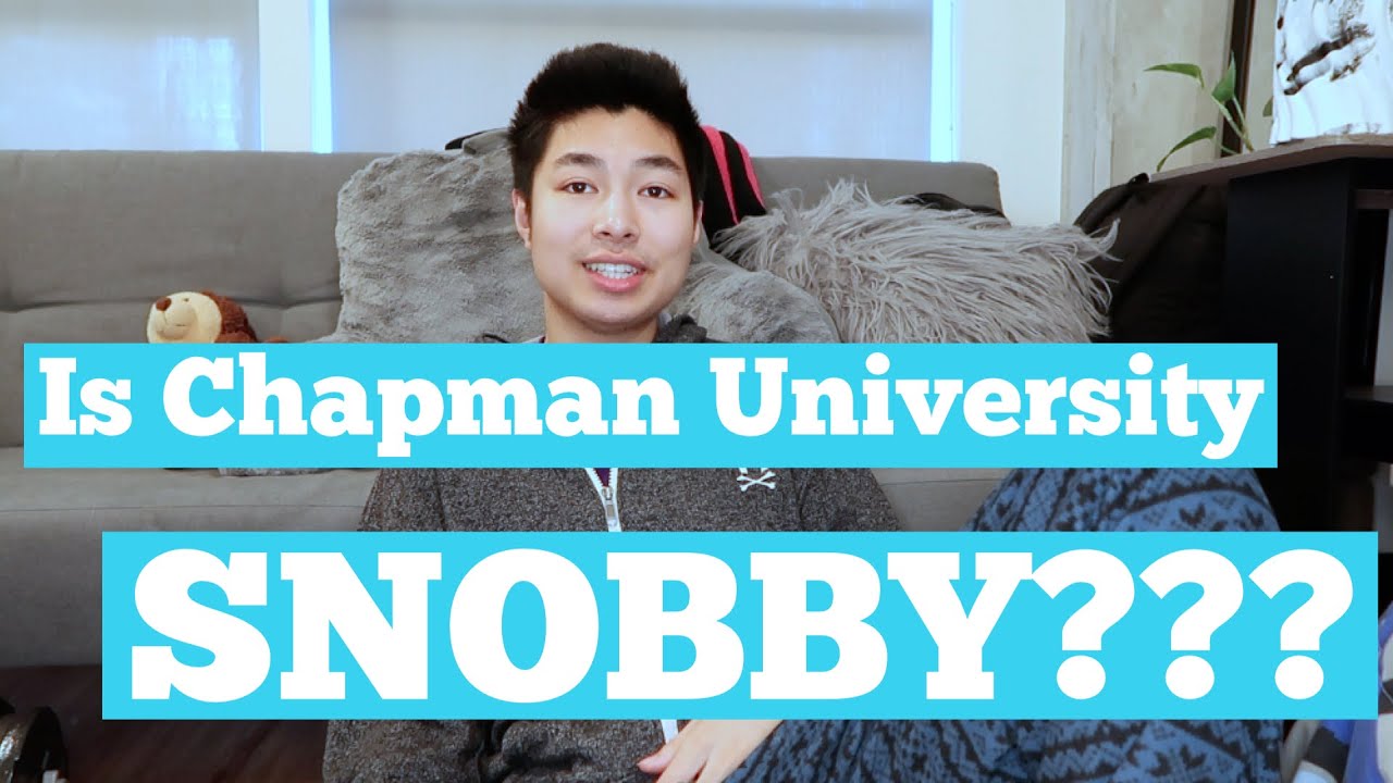 Is CHAPMAN UNIVERSITY a SNOBBY school? - YouTube
