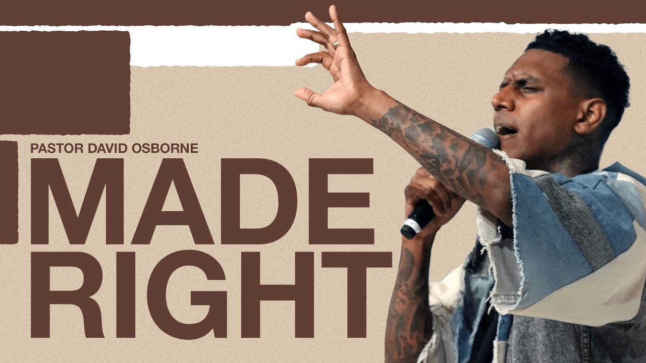 MADE RIGHT | PASTOR DAVID OSBORNE - YouTube