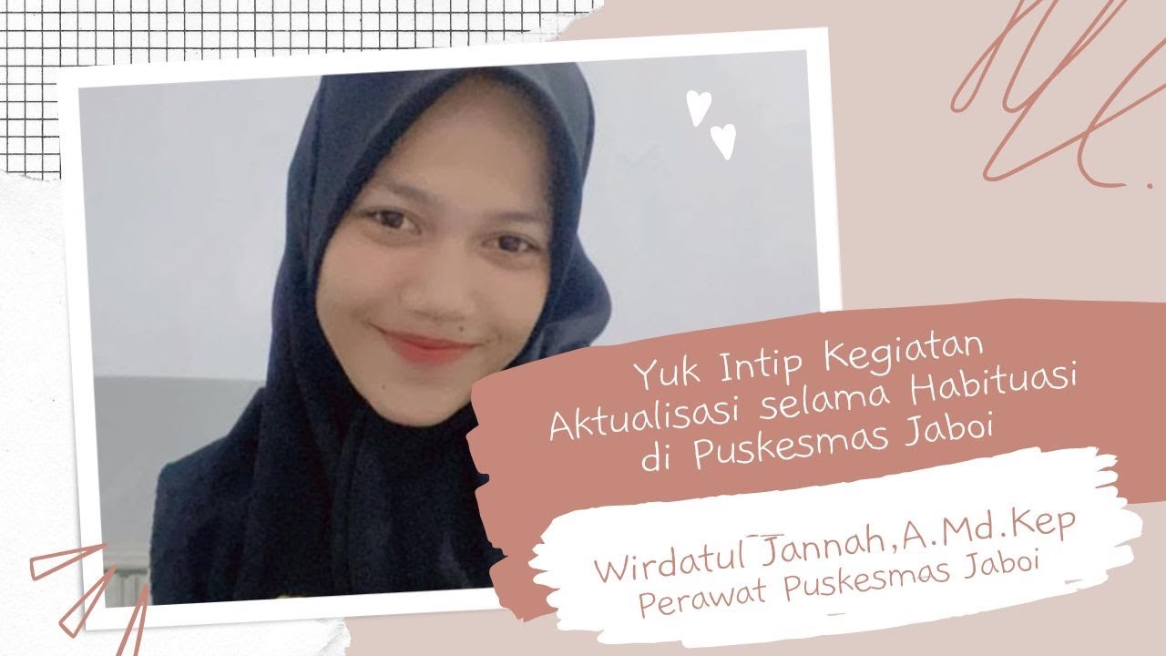 WIRDATUL JANNAH,A.Md.Kep...Kegiatan Kegiatan Aktulisasi selama Masa Habituasi di PKM JABOI - YouTube