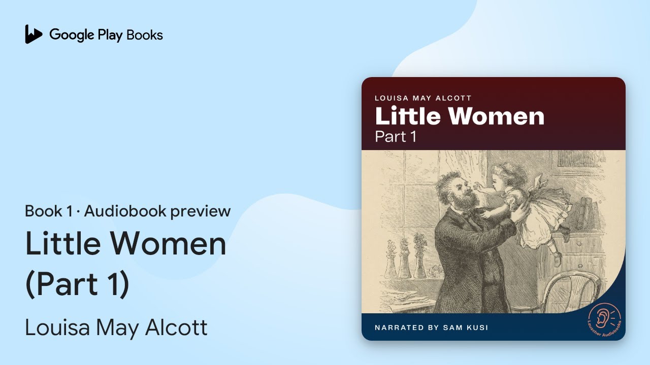 Little Women (Part 1) Book 1 by Louisa May Alcott · Audiobook preview ...