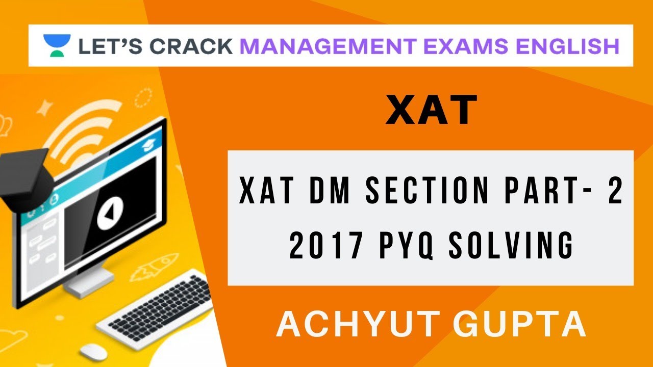 XAT DM Section Part 2- 2017 PYQ Solving I MBA/2020/2021 I Achyut Gupta ...