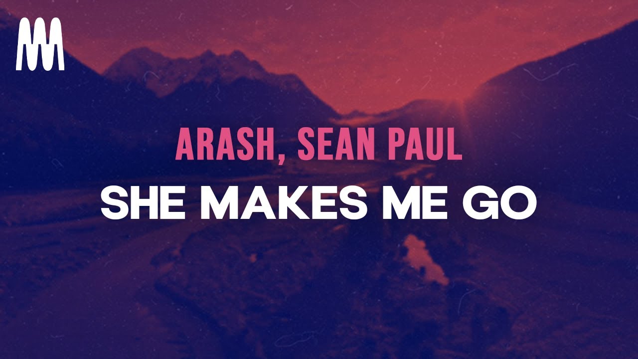 Arash, Sean Paul - She Makes Me Go (Lyrics) - YouTube