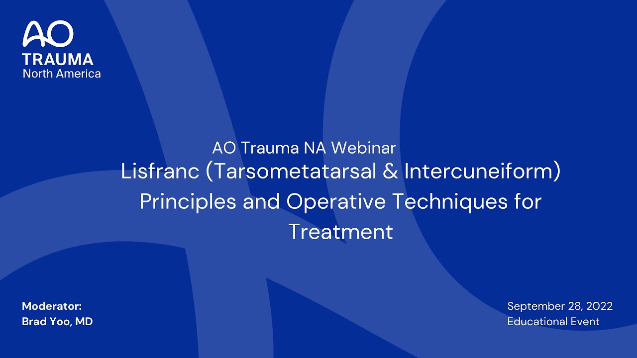 AO Trauma NA Webinar—Lisfranc (Tarsometatarsal & Intercuneiform ...
