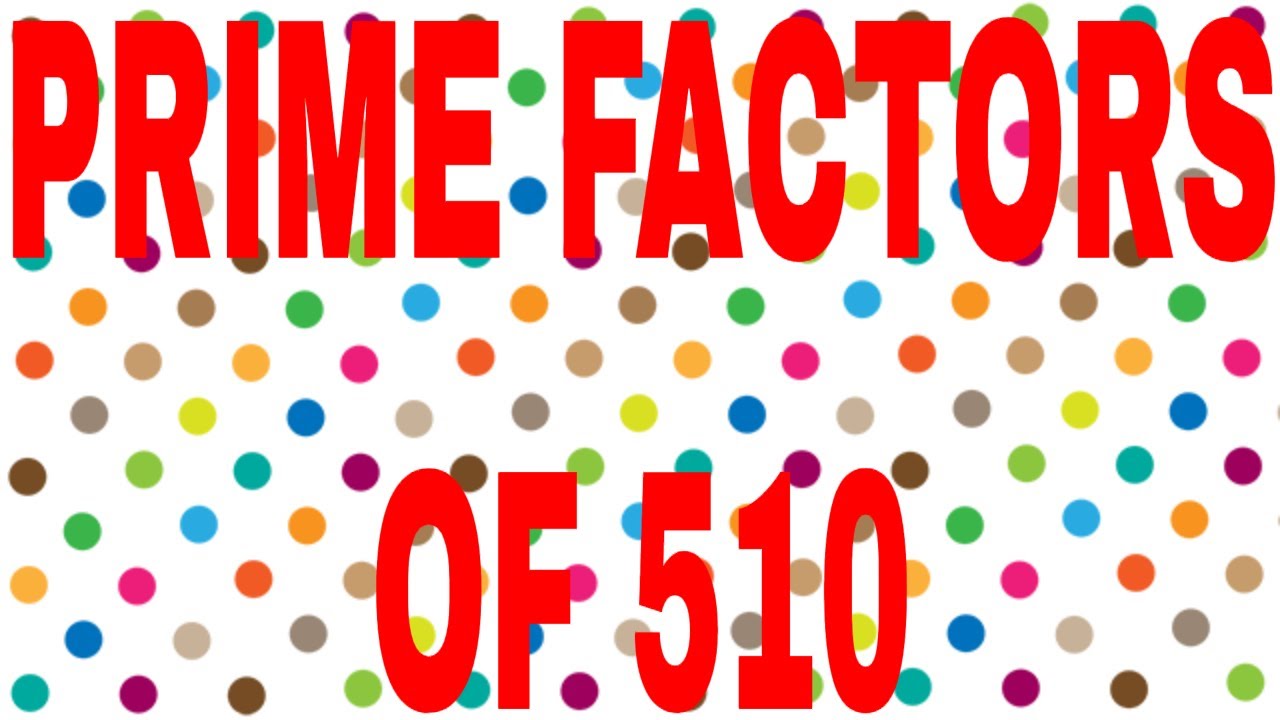 PRIME FACTORS OF 510 - YouTube
