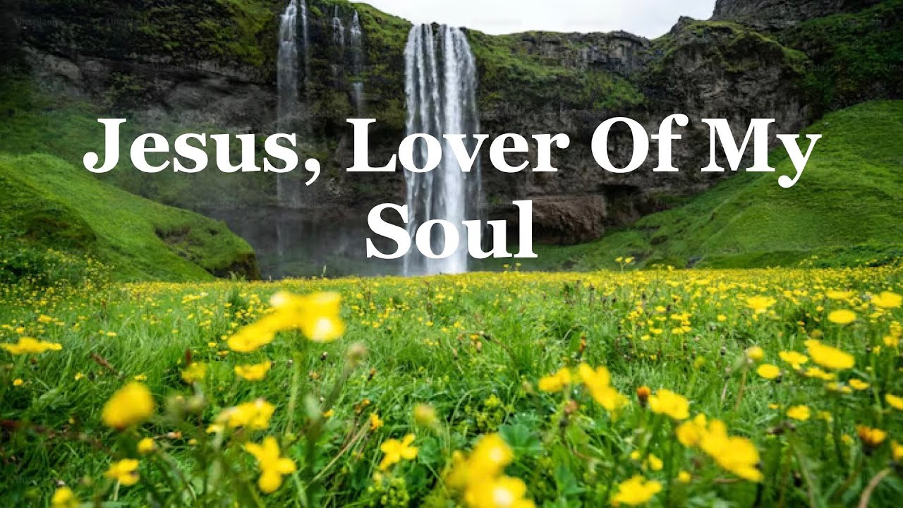 "Jesus, Lover Of My Soul" (Lyric Video) - YouTube