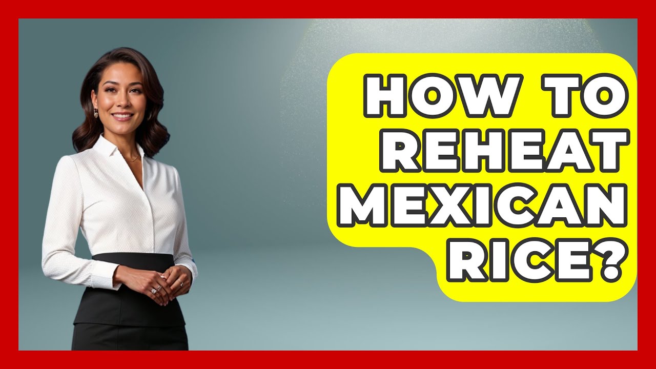 How To Reheat Mexican Rice? - Magical Mexico Moments - YouTube
