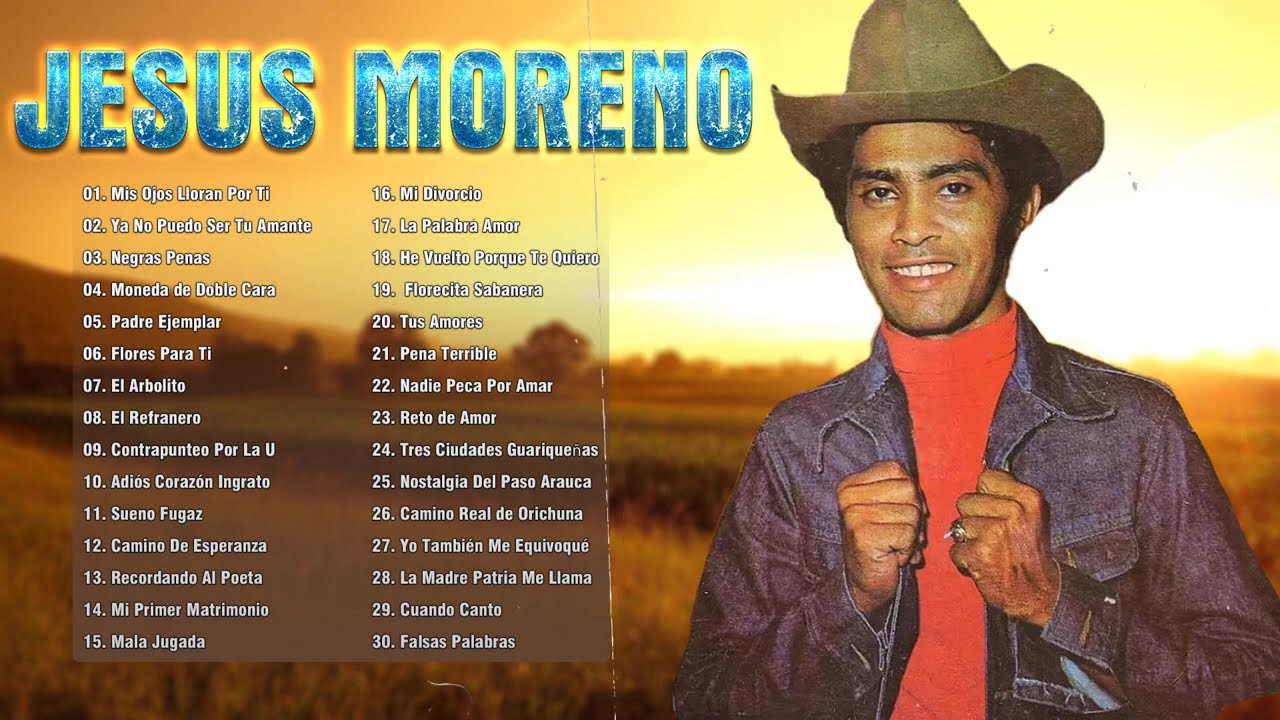 Jesus Moreno 30 Grandes Exitos - Jesus Moreno Mix | Música Llanera ...