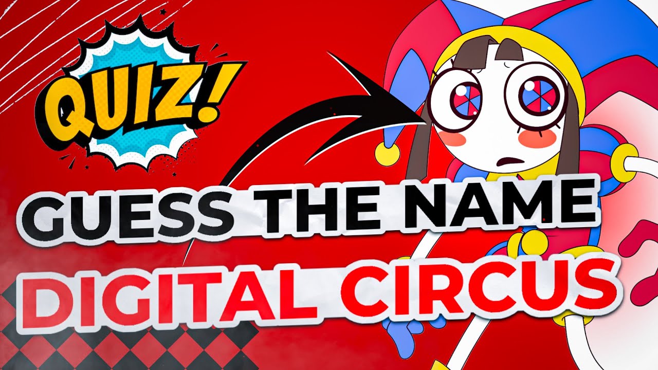 GUESS THE NAMES OF THE CHARACTERS FROM THE DIGITAL CIRCUS - YouTube