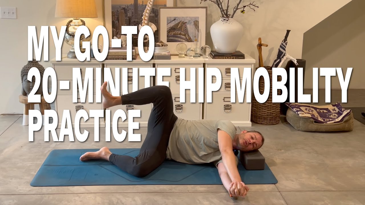 My Go-To 20-Minute Hip Mobility Practice for True Flexibility - YouTube