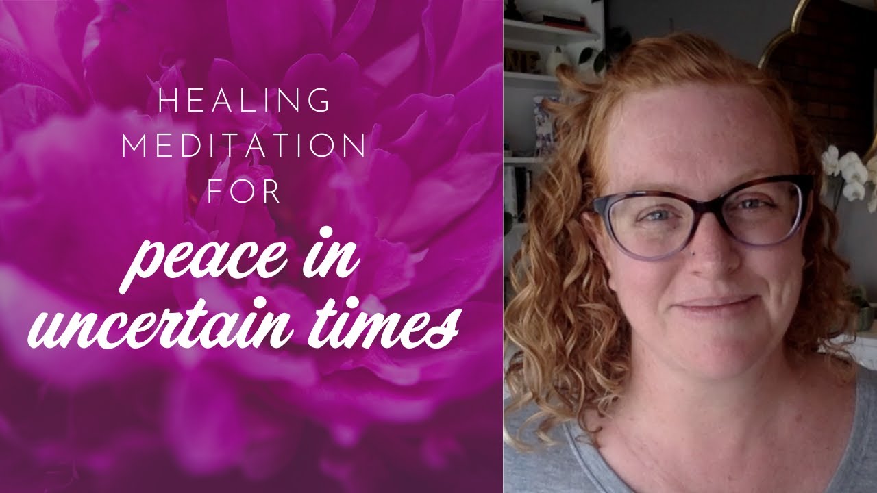 Peace In Uncertain Times Healing Meditation Youtube
