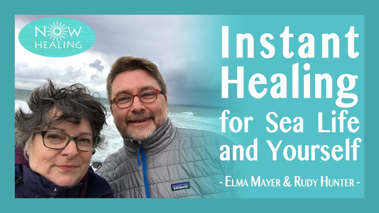 Instant Healing for Sea Life & Yourself - with Elma Mayer & Rudy Hunter ...