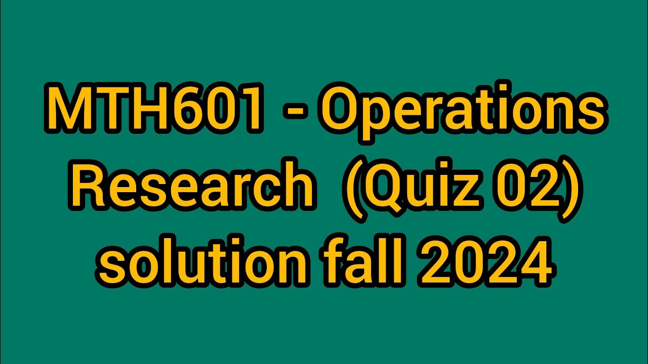 Mth601- operation research quiz 2 solution fall 2024 | mth601quiz 2 ...