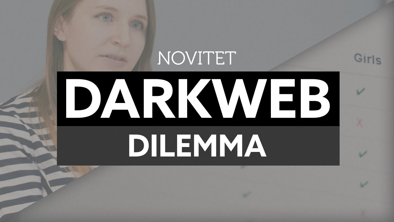 Novitet - The Dark Web Dilemma - YouTube