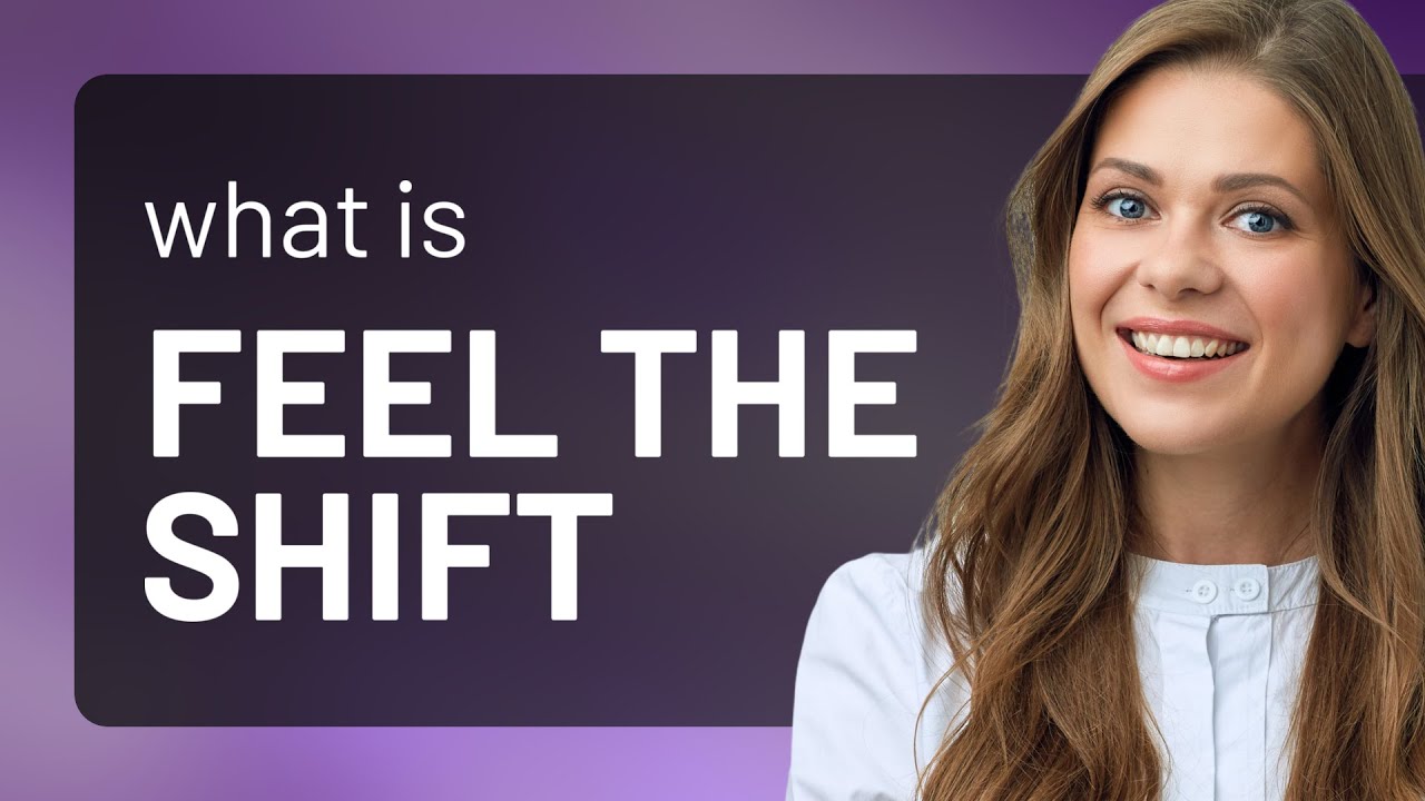 Feel the Shift: Understanding English Phrases - YouTube
