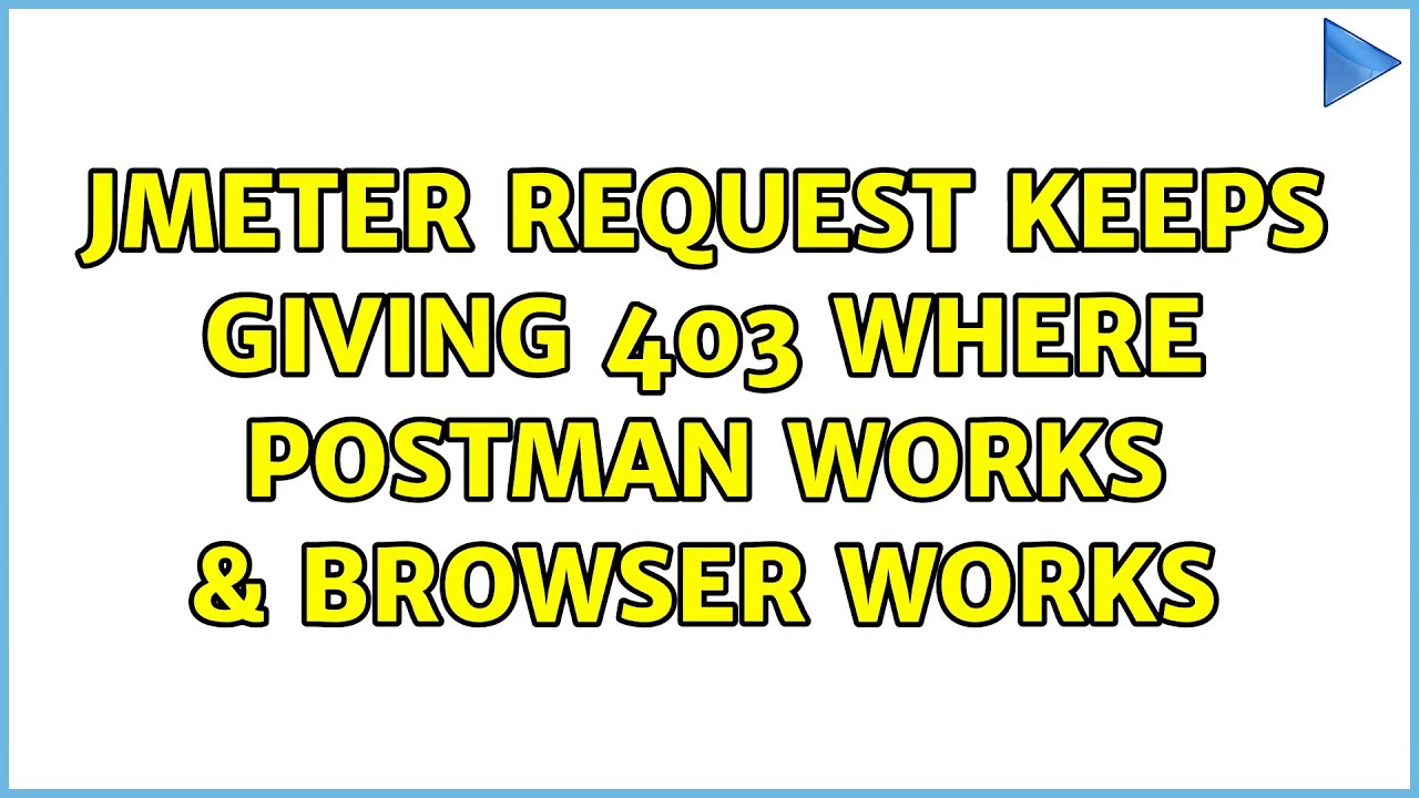 Jmeter request keeps giving 403 where postman works & browser works (2 ...