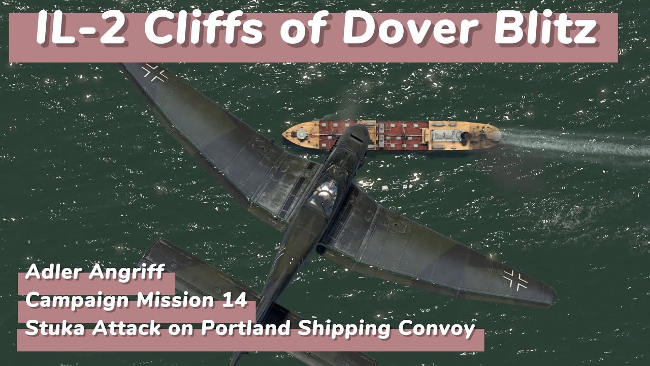 Stuka Attack On Channel Shipping Convoy | IL-2 | Cliffs of Dover Blitz ...