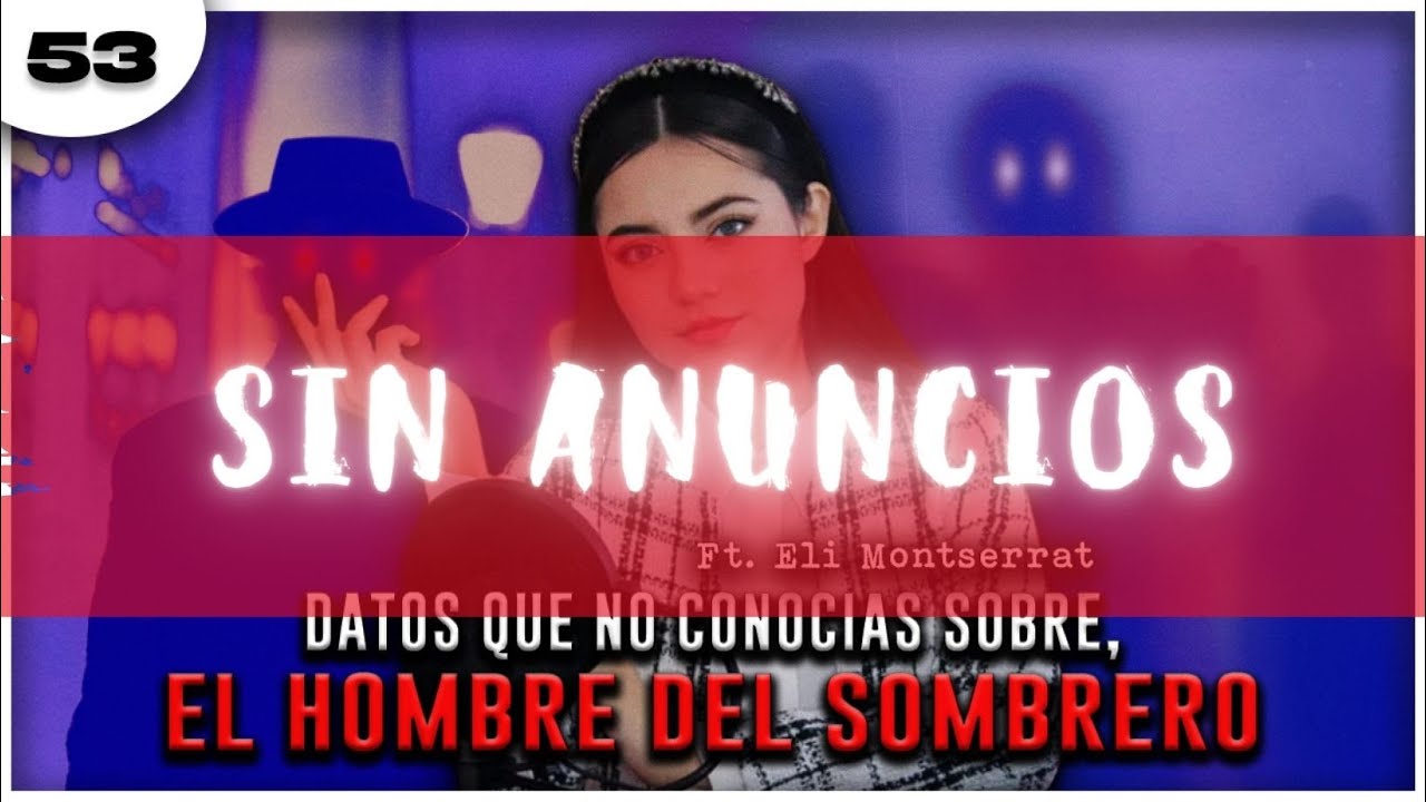 EP 053| EL HOMBRE DEL SOMBRERO | SAGA DE LAS SOMBRAS| FT. ELI MONSERRAT ...