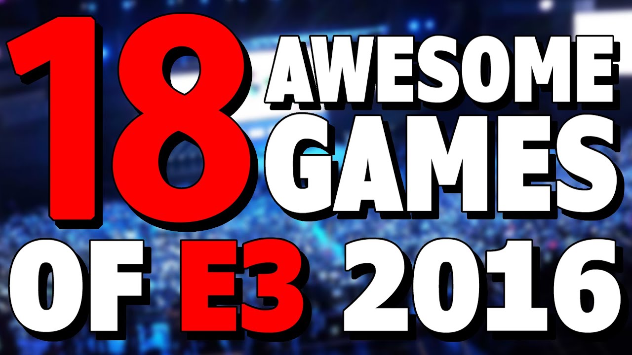 18 Awesome Games of E3 2016 - YouTube