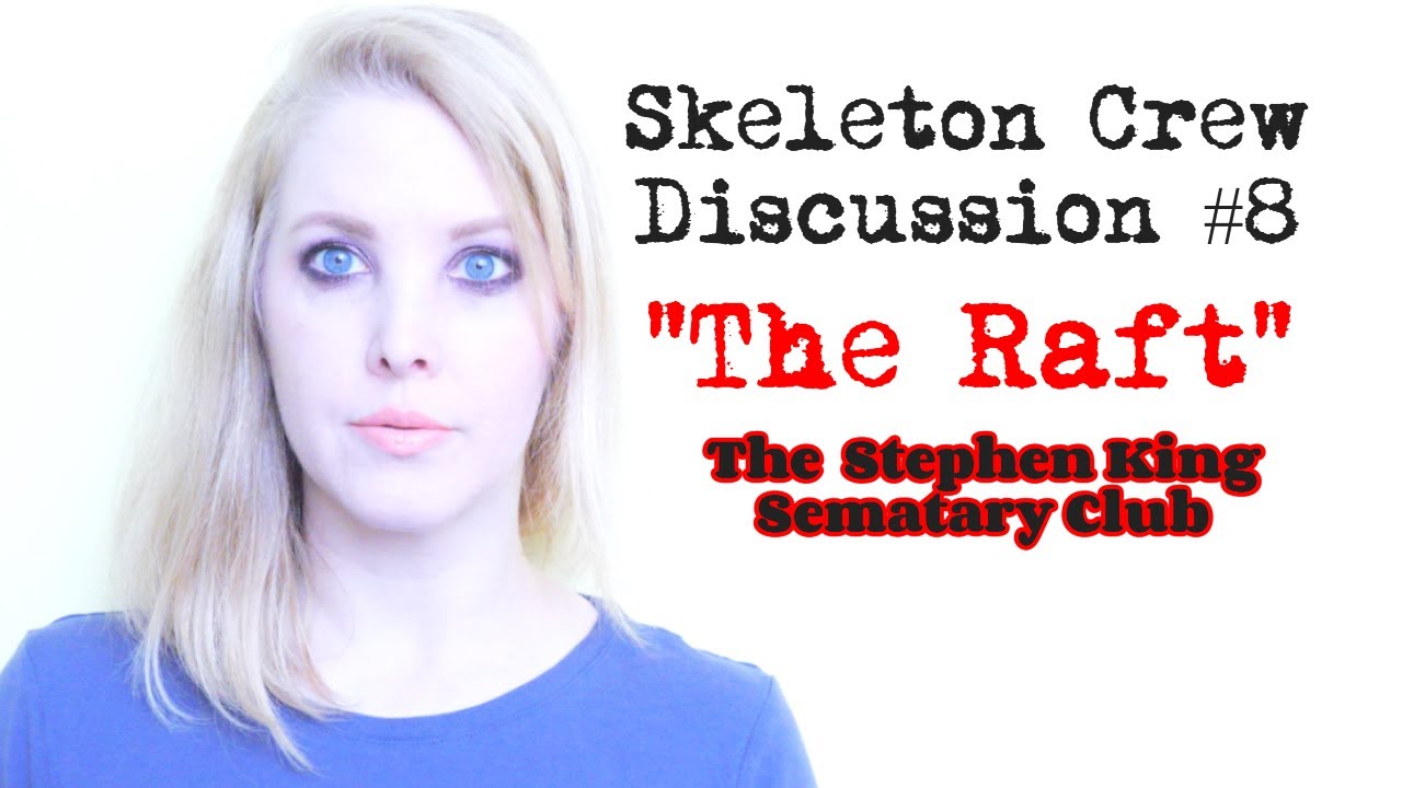 Skeleton Crew Discussion #8 "The Raft" | The Stephen King Sematary Club ...
