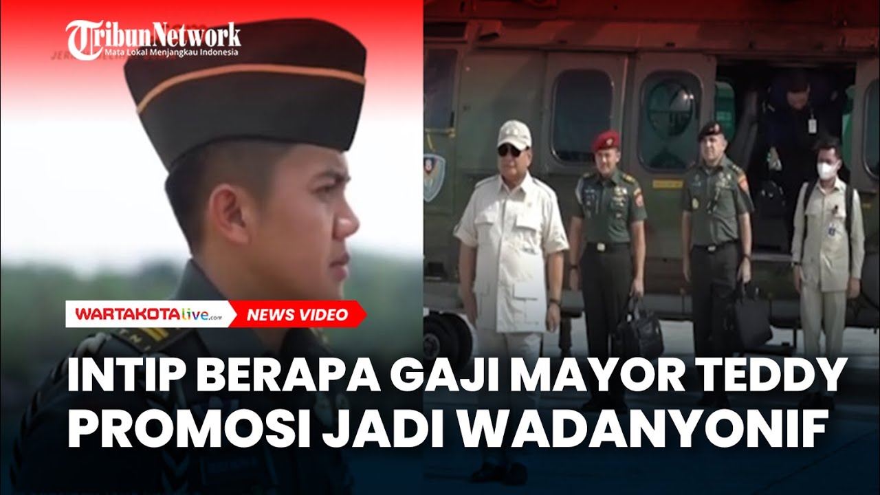 Berapa Gaji Mayor Teddy, Ajudan Prabowo yang Promosi Jadi Wadanyonif ...