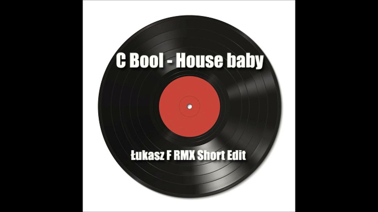 C Bool - House baby ( Łukasz F RMX Short Edit ) - YouTube
