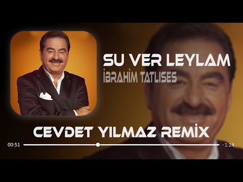 İbrahim Tatlıses - Su Ver Leylam ( Cevdet Yılmaz Remix )