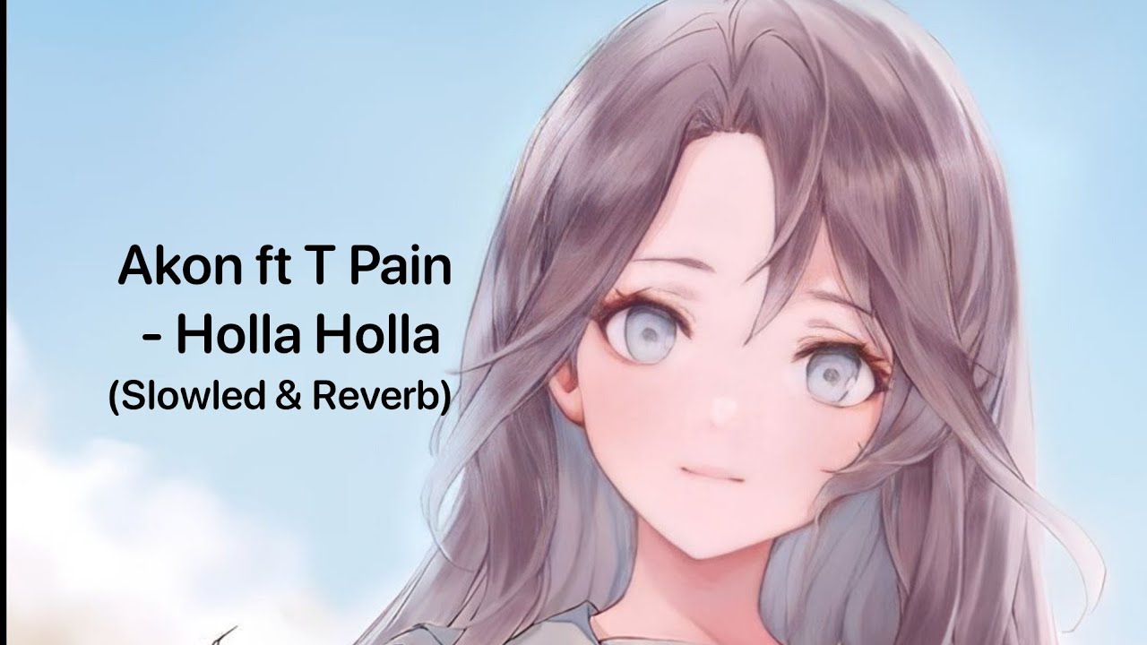 Akon Feat T Pain - Holla Holla (Slowled & Reverb) - YouTube