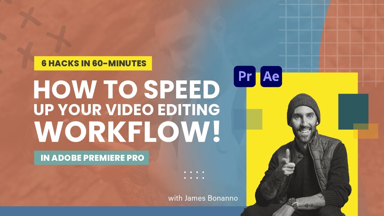 6 Video Editing Hacks in 60-Minutes with James Bonanno - YouTube