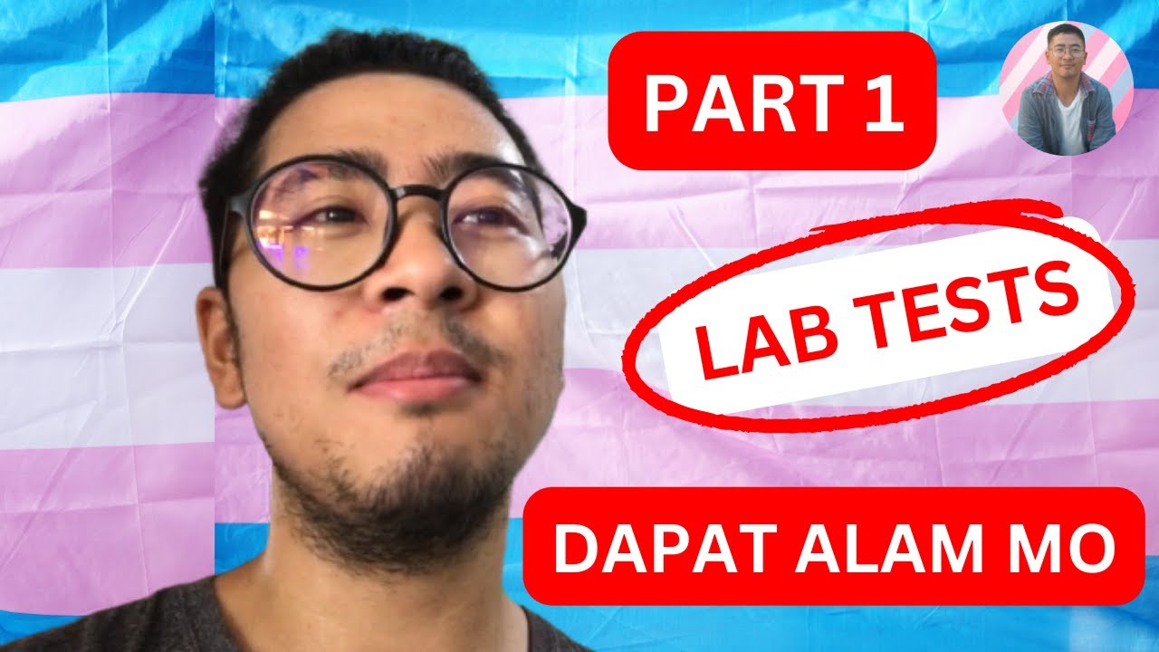KAILANGAN BA NG DOKTOR AT LAB TESTS? - PINOY TRANSGENDER MAN LABTESTS ...