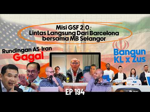 EP194 | Rundingan AS-Iran Gagal, Bangun KL, Rafizi Bakal Dipecat?, GSF 2.0: Live Dari Barcelona