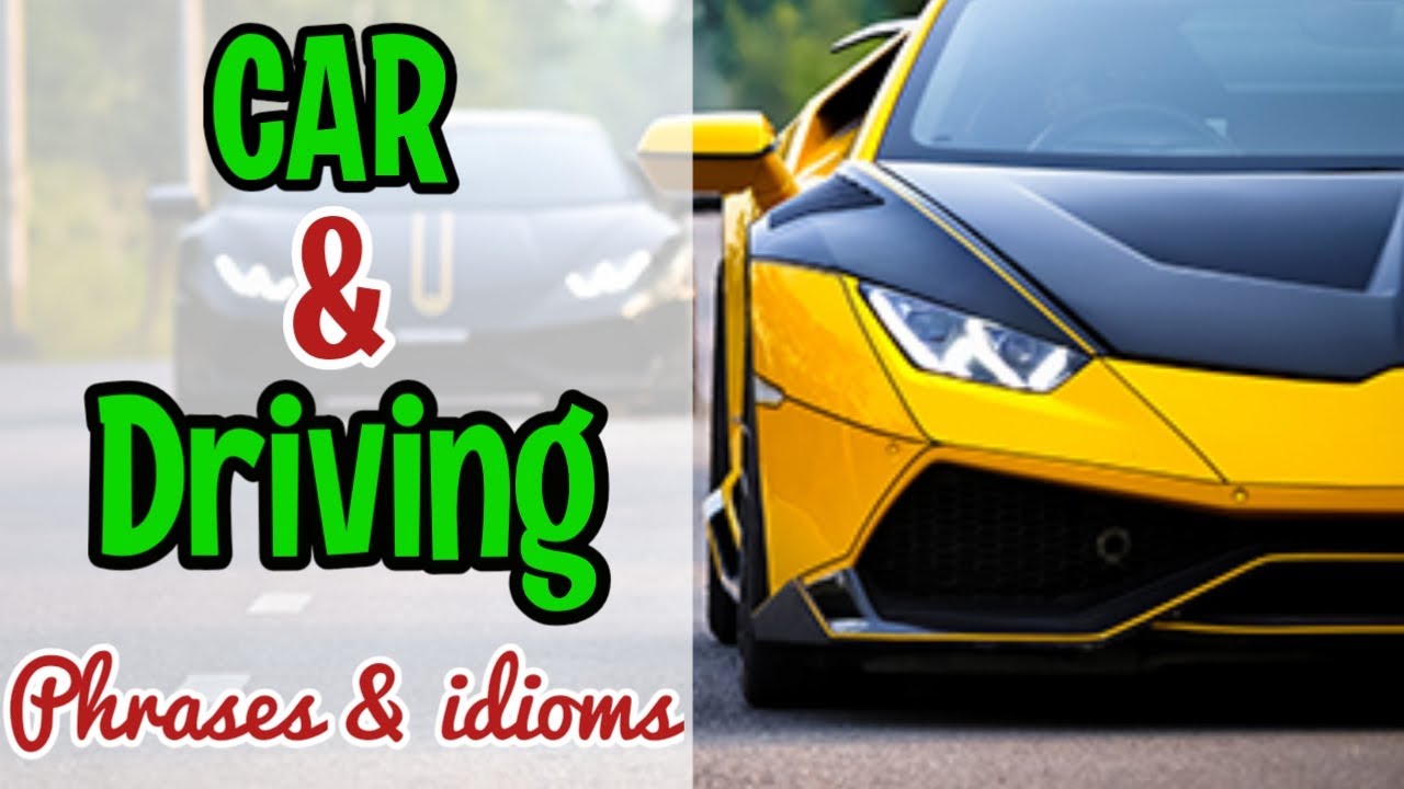 Car and Driving - Useful English Phrases and Idioms in Driving Car ...
