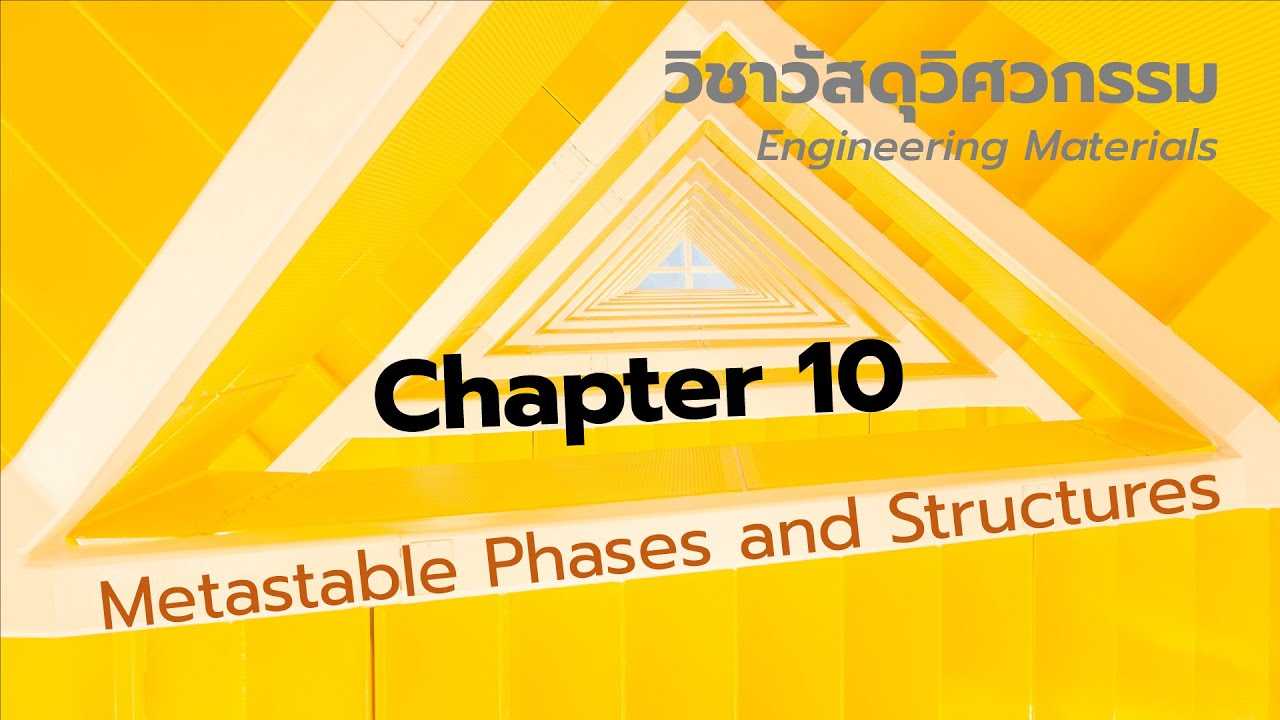 Chapter 10 - Part 2: Metastable Phases and Structures - Engineering ...
