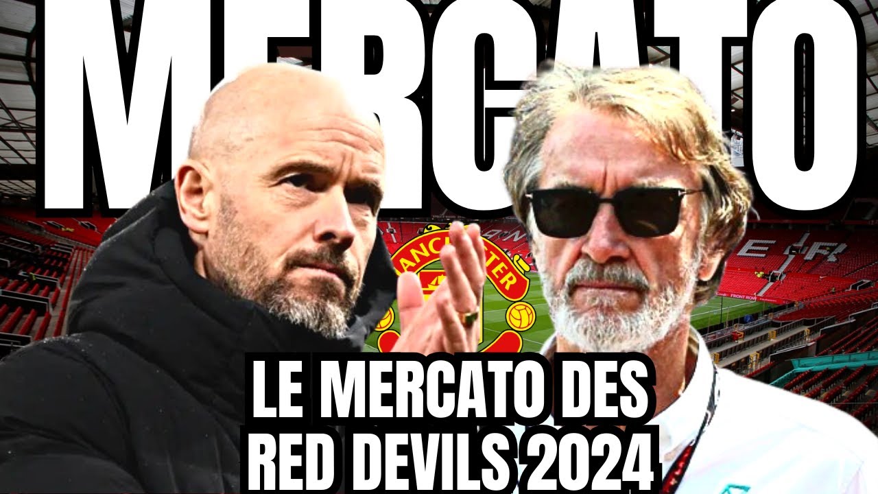 Le Mercato De Manchester United 2024: Les Nouveaux Gros Transferts Des ...