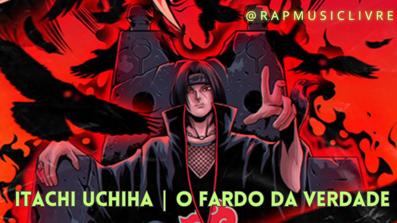 Itachi Uchiha | O Fardo da Verdade | Rap Music Livre - YouTube
