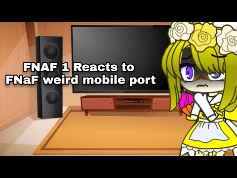 FNAF 1 Reacts to FNaF weird mobile port (GC)