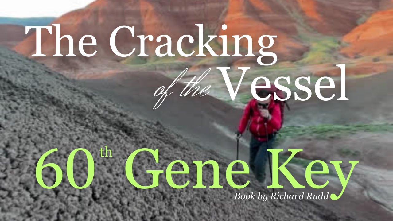 Gene Key 60~The cracking of the vessel! limitations #genekeys #dna # ...