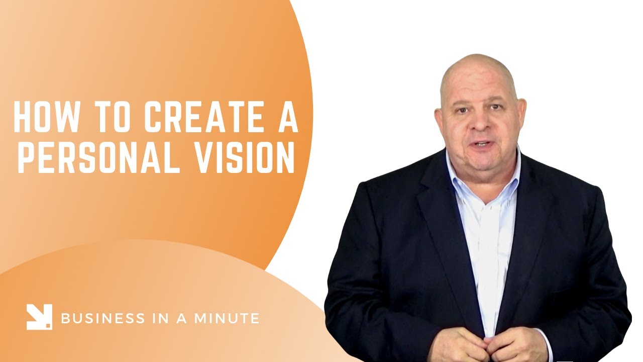 Business in a Minute: How To Create A Personal Vision - YouTube