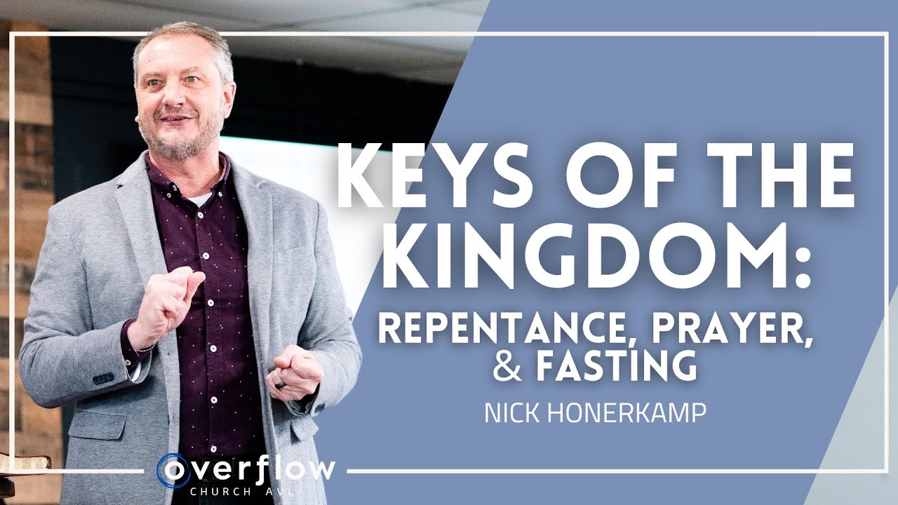 Keys Of The Kingdom: Repentance, Prayer, & Fasting - Nick Honerkamp ...